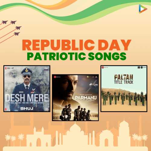 Republic Day - Patriotic Songs Songs Playlist: Listen Best Republic Day ...