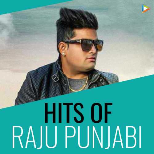 Hits of Raju Punjabi Songs Playlist: Listen Best Hits of Raju Punjabi ...