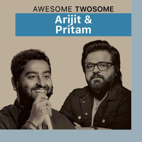 Awesome Twosome - Arijit and Pritam Songs Playlist: Listen Best Awesome ...